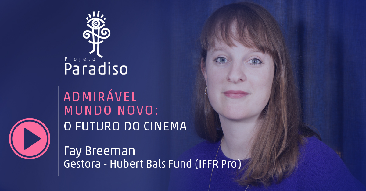 Admirável Mundo Novo: Fay Breeman (Gestora - Hubert Bals Fund ...