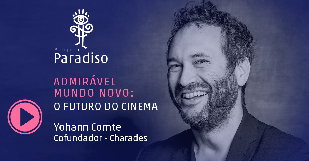Admirável Mundo Novo: Yohann Comte (Fundador - Charades) - Projeto Paradiso